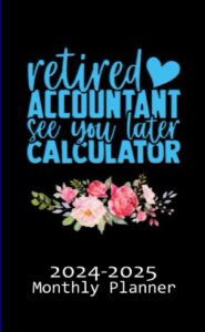 retired accountant see you latter calculator: january 2024 to december 2025 with holidays, floral cover, small size 4 x 6.5 inches