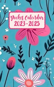 pocket calendar 2023-2025 for purse: 2 years and half from july 2023 to december 2025 monthly planner | floral themed cover | appointment calendar ... with holidays , important dates and birthdays