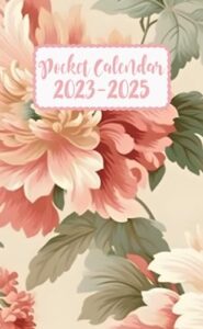 pocket calendar 2023-2025: two year plus monthly planner for purse from july 2023 to december 2025 | floral themed cover | small appointment calendar ... with holidays , important dates , birthdays