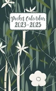 pocket calendar 2023-2025 for purse: 2 years and half from july 2023 to december 2025 monthly planner | floral themed cover | appointment calendar ... with holidays , important dates , birthdays.