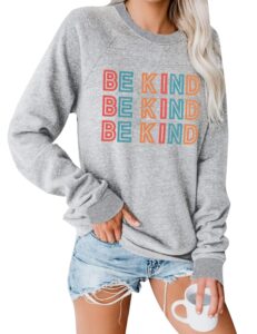 blooming jelly womens be kind sweatshirt crewneck loose fit cute long sleeve tops ladies fall clothes winter teacher outfits (medium, grey)