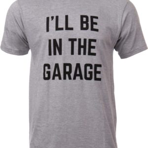 Ann Arbor T-shirt Co. I'll Be in The Garage | Funny Dad Joke Grandpa Woodwork Workshop Handyman Auto Mechanic Manual Men T-Shirt (Adult, XL) Grey