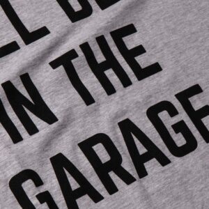 Ann Arbor T-shirt Co. I'll Be in The Garage | Funny Dad Joke Grandpa Woodwork Workshop Handyman Auto Mechanic Manual Men T-Shirt (Adult, XL) Grey