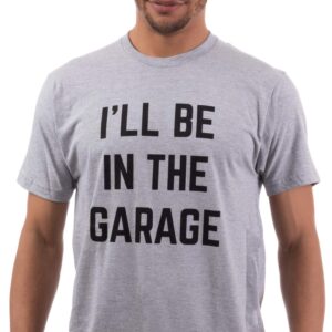 Ann Arbor T-shirt Co. I'll Be in The Garage | Funny Dad Joke Grandpa Woodwork Workshop Handyman Auto Mechanic Manual Men T-Shirt (Adult, XL) Grey