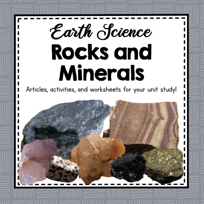 Rocks and Minerals - Earth Science Unit Study