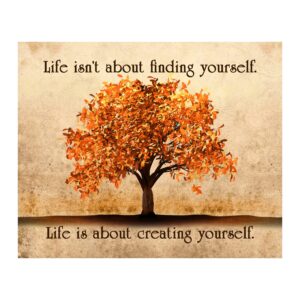 life is about creating yourself - motivational wall art, this fall tree inspired wall art print is an inspirational quotes for home decor, office decor, studio decor, or school decor, unframed - 10x8