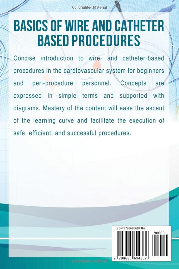 Basics of Wire and Catheter Based Procedures: For Beginners And Peri-Procedure Personnel