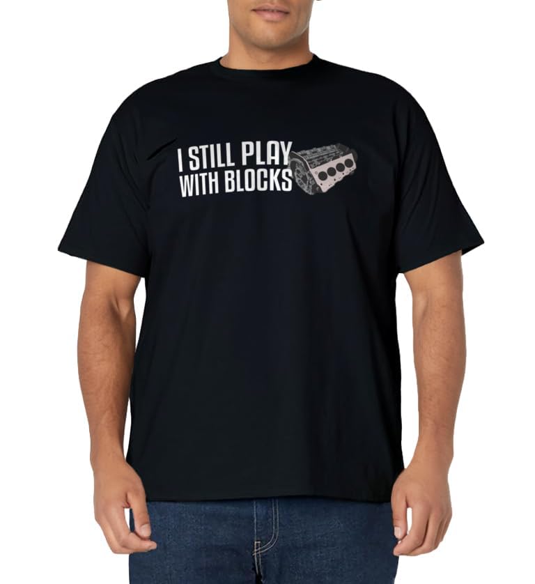 I Still Play With Blocks T-Shirt