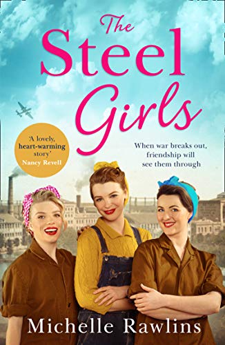 The Steel Girls: A heartwarming wartime saga about love, friendship and bravery during World War Two (The Steel Girls, Book 1)