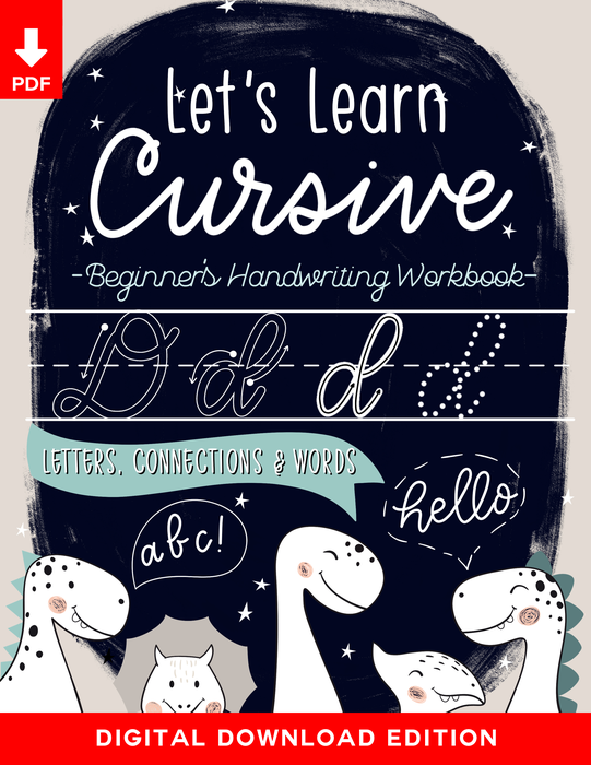 Let's Learn Cursive: Beginner's Handwriting Workbook: Letters, Connections & Words with Dinosaur Theme for Teachers & Homeschool Parents (Instant Digital Download PDF)