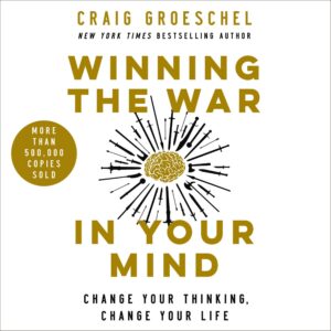 winning the war in your mind: change your thinking, change your life