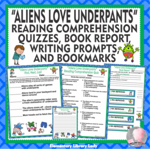 reading comprehension: aliens love underpants by claire freedman - quizzes, book report template, writing prompts, bookmarks