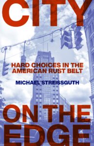 city on the edge: hard choices in the american rust belt (excelsior editions)