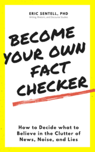 become your own fact checker: how to decide what to believe in the clutter of news, noise, and lies