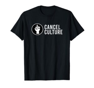 fuck cancel culture bold reason libertarian political t-shirt