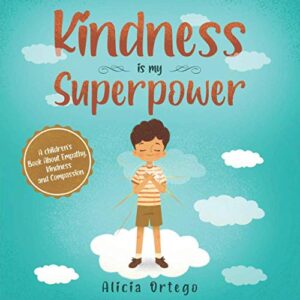 kindness is my superpower: a children's book about empathy, kindness and compassion (my superpower books)