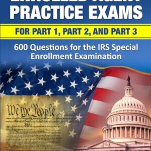 Enrolled Agent Practice Exams for Part 1, Part 2, and Part 3: 600 Questions for the IRS Special Enrollment Examination