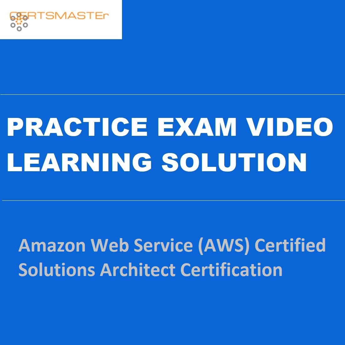 CERTSMASTEr Amazon Web Service (AWS) Certified Solutions Architect Certification Practice Exam Video Learning Solutions