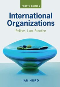 international organizations: politics, law, practice