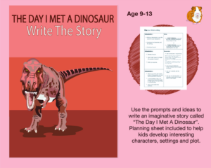 the day i met a dinosaur: write the story (9-13 years)