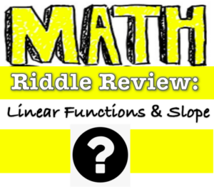 riddle review - linear functions & slope