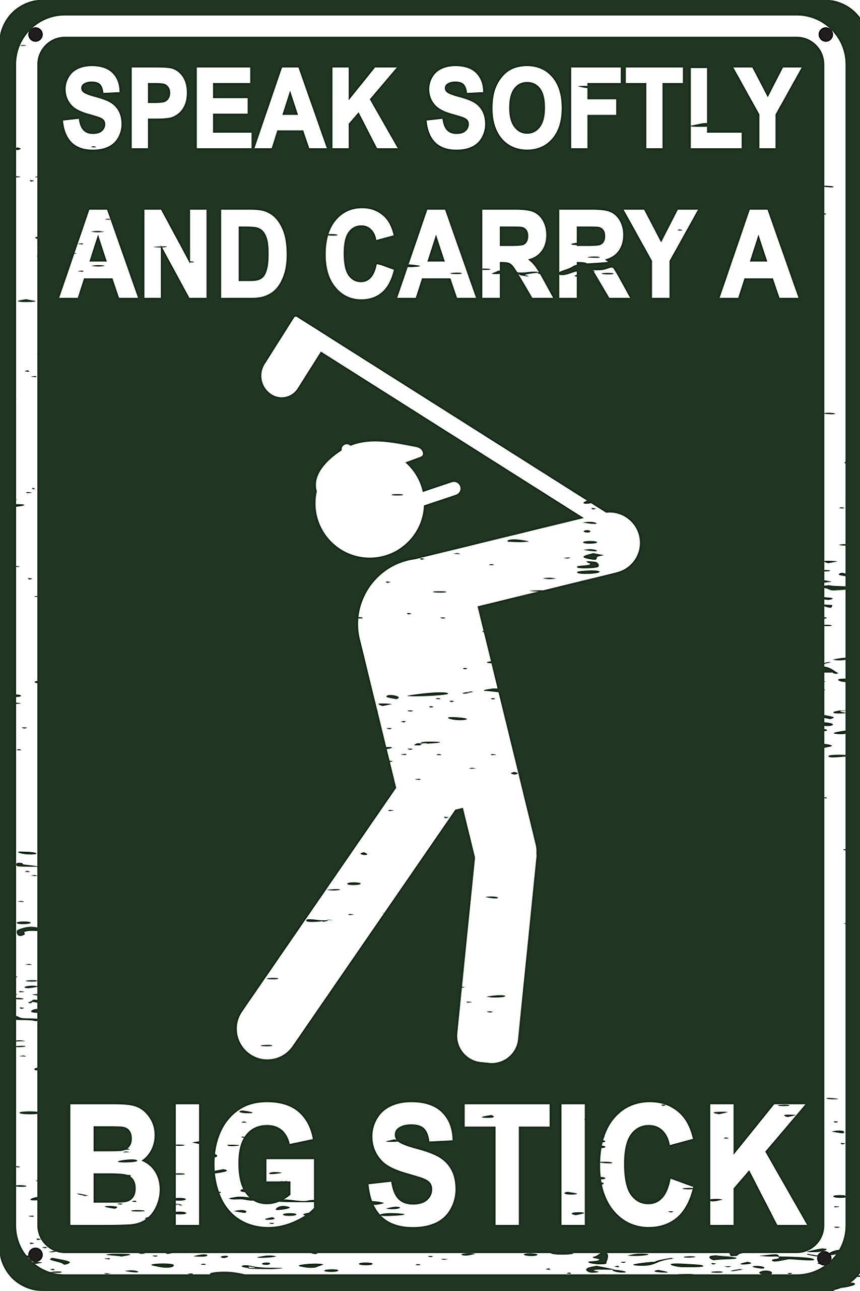 Speak Softly And Carry A Big Stick 12" X 8" Funny Tin Sign Golf Accessory Clubhouse Decor Man Cave Sports Bar Wall Art