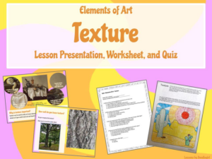 elements of art ~ texture ~ lesson presentation, worksheet and quiz