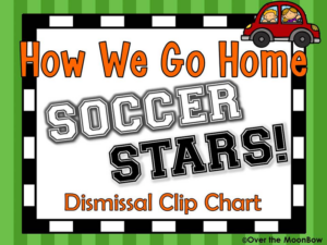 how we go home | dismissal clip chart | soccer stars!