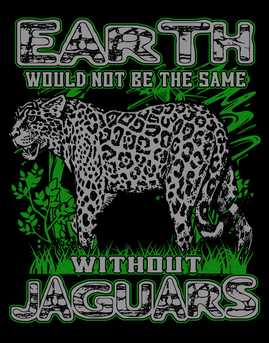 Earth Would Not Be the Same Without Jaguars Quote - Science Classroom Wall Print