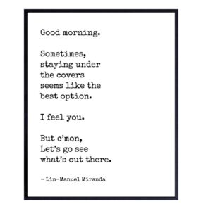 motivational wall art - inspirational quote wall decor - lin manuel miranda good morning - uplifting gift for women, men, hamilton fans - poster for bedroom, bathroom, living room