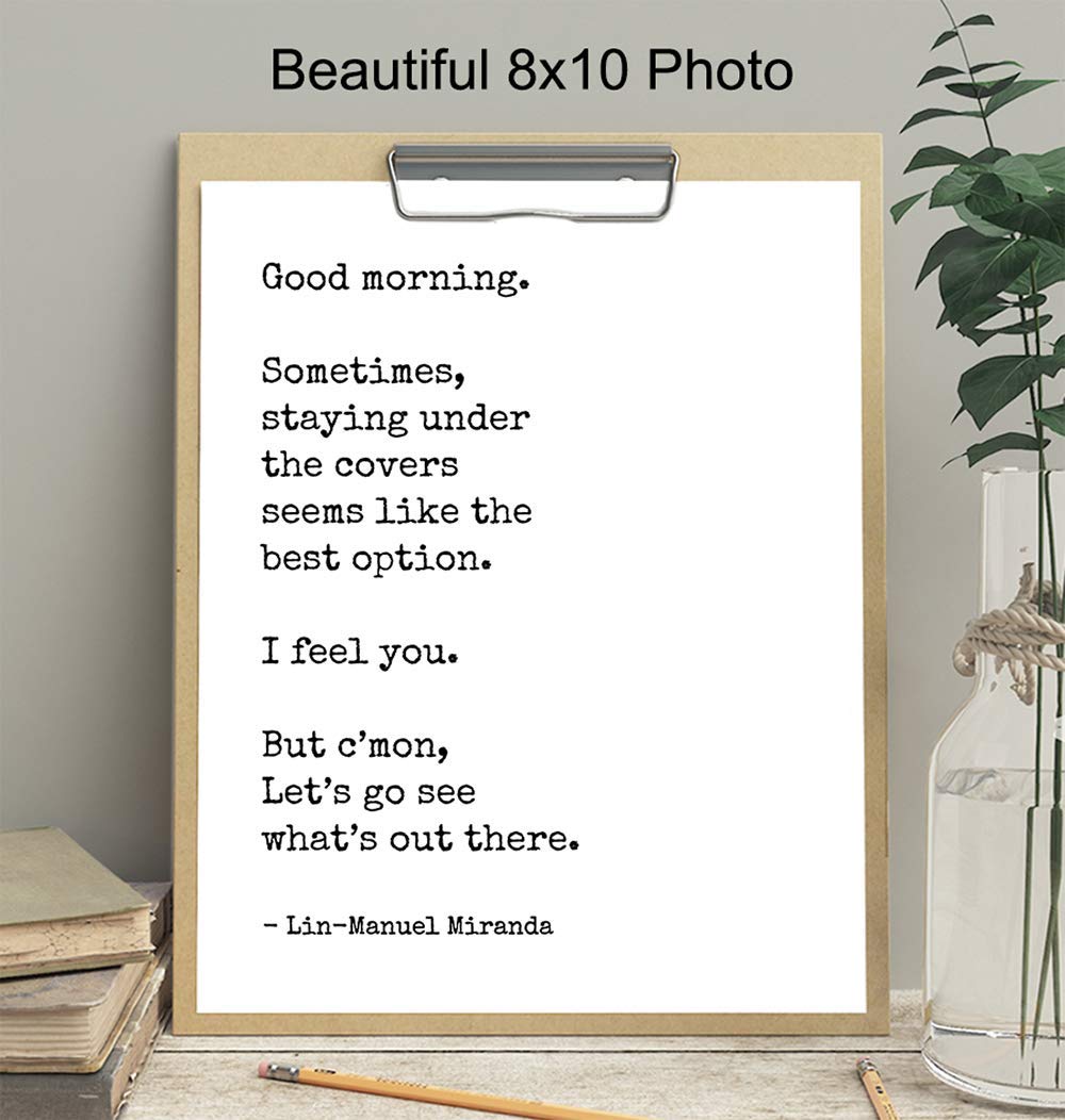 Motivational Wall Art - Inspirational Quote Wall Decor - Lin Manuel Miranda Good Morning - Uplifting Gift for Women, Men, Hamilton Fans - Poster for Bedroom, Bathroom, Living Room