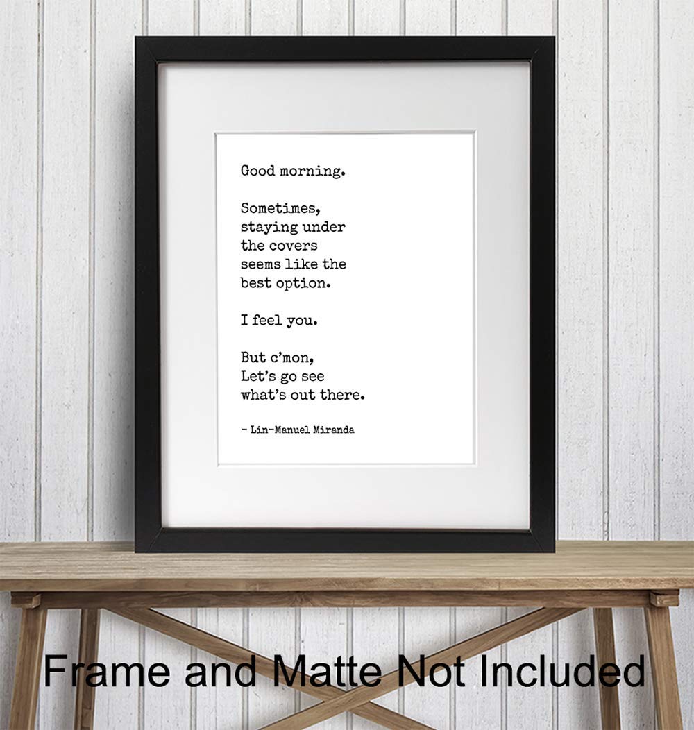 Motivational Wall Art - Inspirational Quote Wall Decor - Lin Manuel Miranda Good Morning - Uplifting Gift for Women, Men, Hamilton Fans - Poster for Bedroom, Bathroom, Living Room