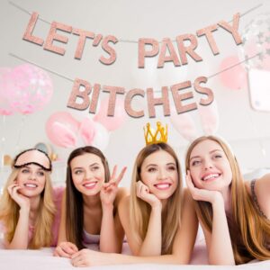 Rose Gold Let's Party B-tches Banner - Girls Night Decorations for Adults - Bachelorette Party, Birthday, Game Night, Lingerie Party, Pajama, Pink, Ladies Night & Divorce Party Decorations for Women