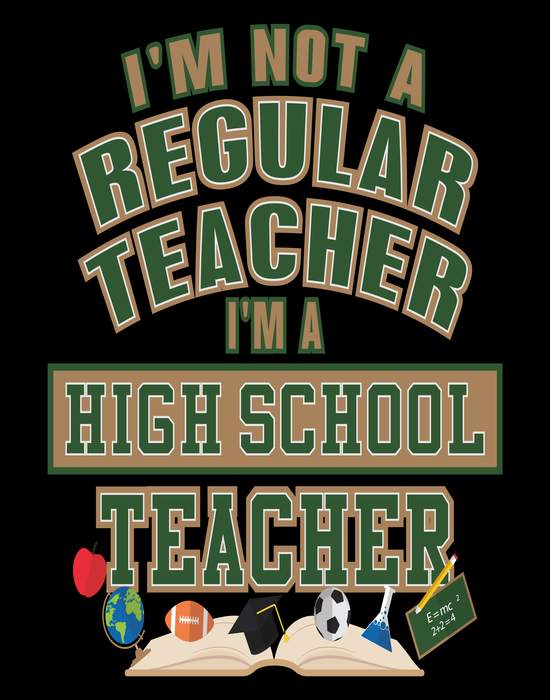 I'm Not A Regular Teacher I'm A High School Teacher Quote - Classroom Wall Print