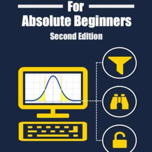 Statistics for Absolute Beginners (Second Edition) (AI, Data Science, Python & Statistics for Beginners)