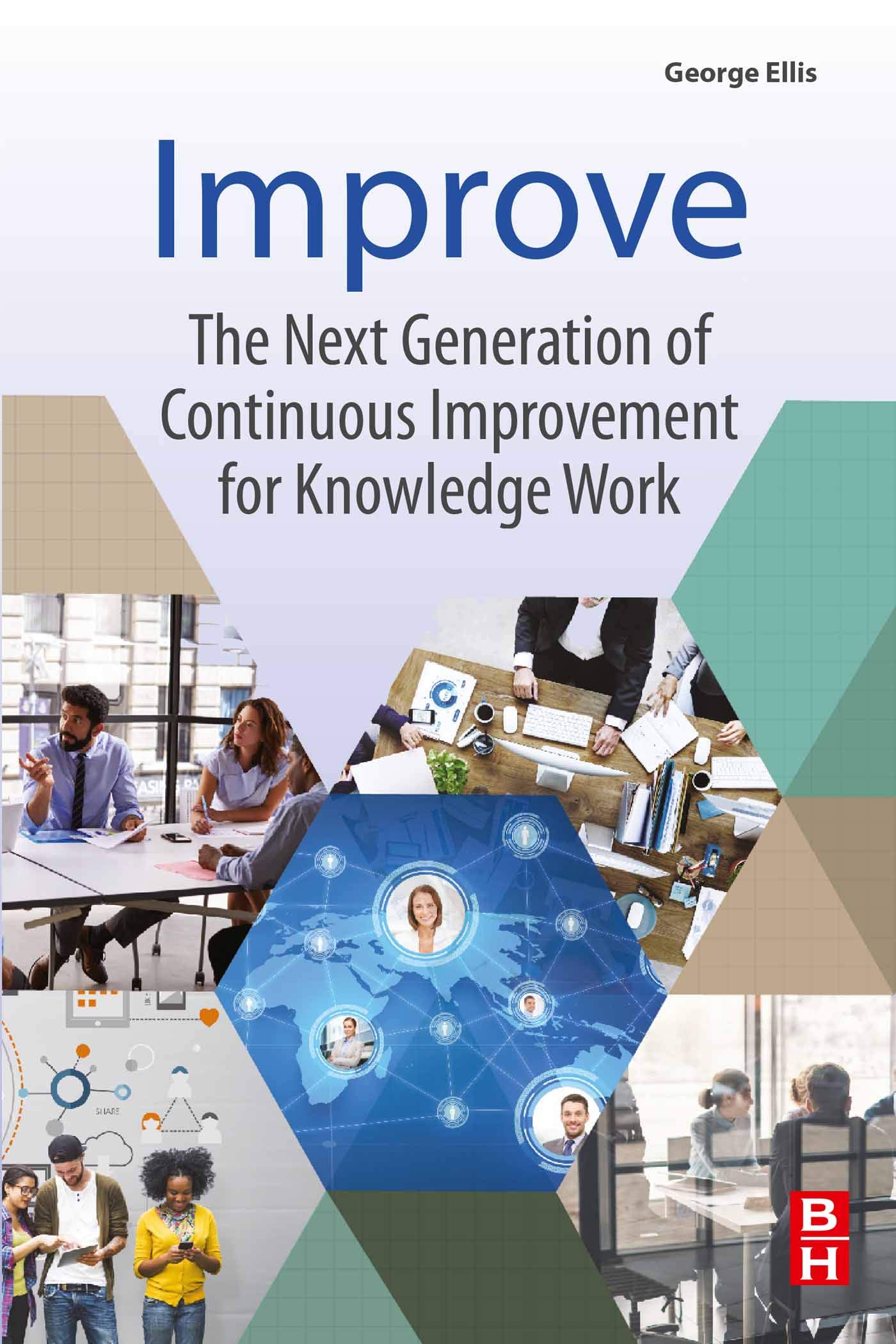 Improve: The Next Generation of Continuous Improvement for Knowledge Work