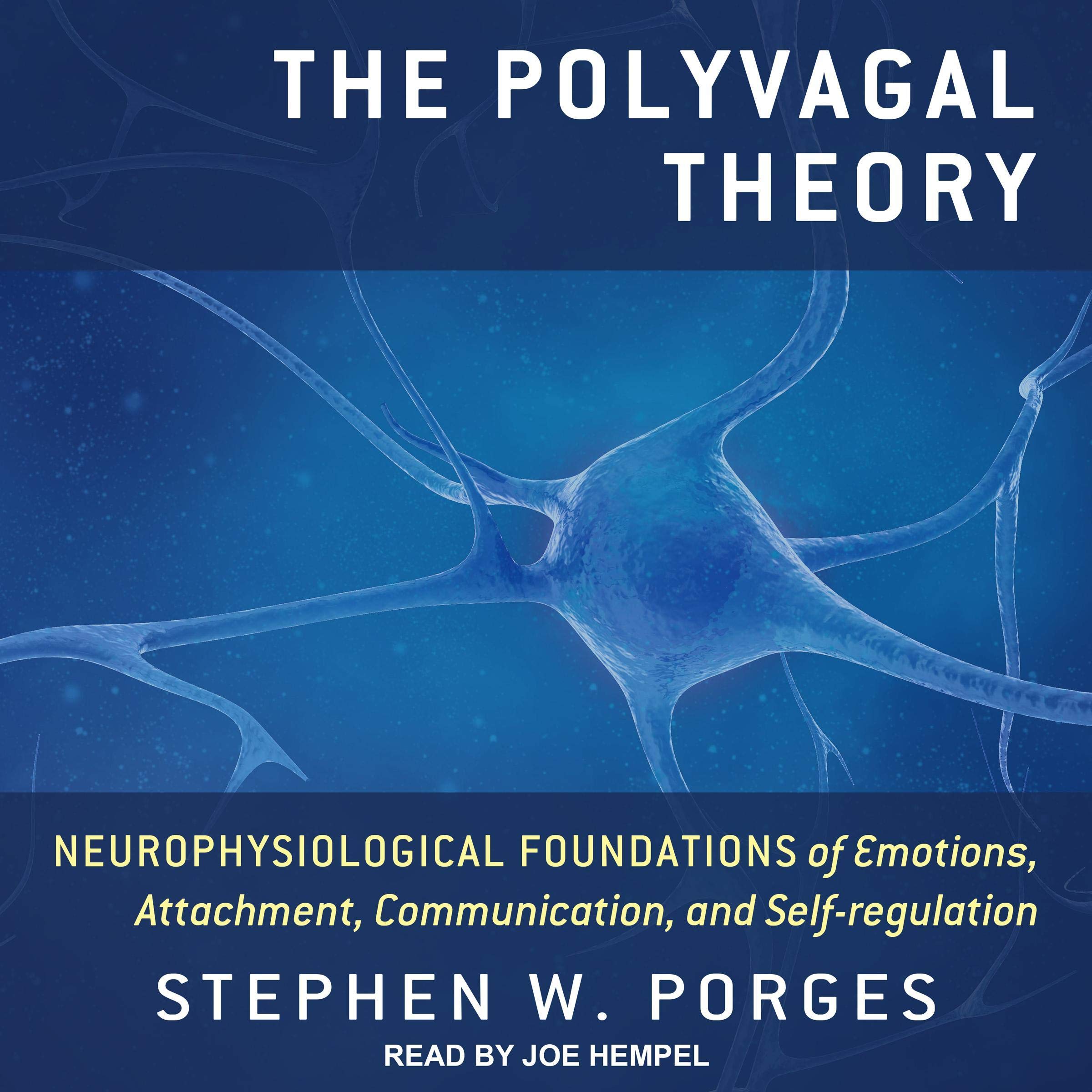 The Polyvagal Theory: Neurophysiological Foundations of Emotions, Attachment, Communication, and Self-Regulation