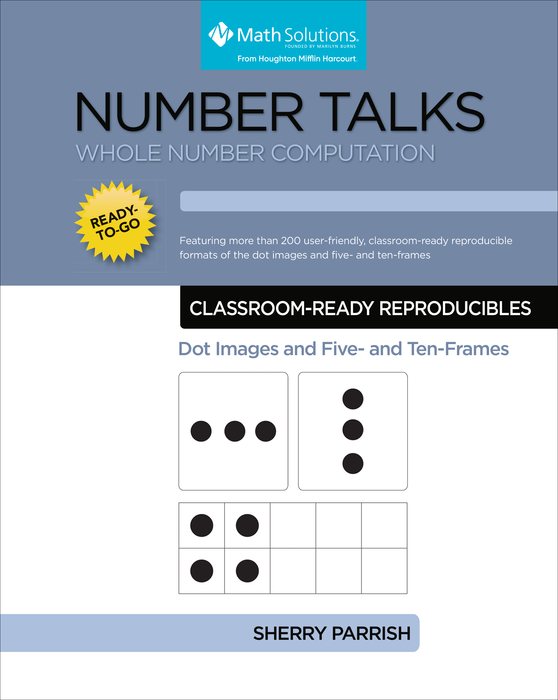 Number Talks: Whole Number Computation Classroom Ready Reproducibles Dot Images and Five- and Ten- Frame