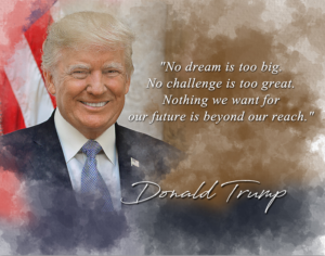 donald trump quote - no dream is too big no challenge is too great nothing we want for our future is beyond our reach classroom wall print