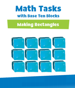 math tasks with base ten blocks, making rectangles, children try to make as many different rectangles with 12 base ten unit blocks, grade k-2