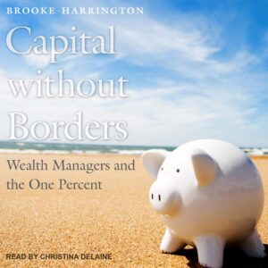 capital without borders: wealth managers and the one percent