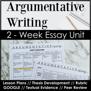 argumentative writing essay unit - 2 weeks with lessons for the entire writing process with google links for print and online classrooms