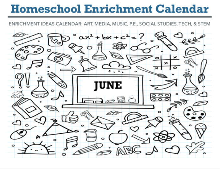 Homeschool Enrichment Calendar for June - Art STEM Technology PE Music Ideas