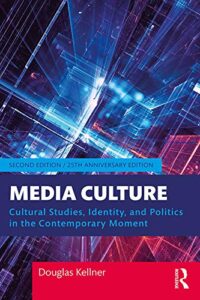 media culture: cultural studies, identity, and politics in the contemporary moment