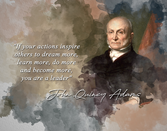 John Quincy Adams Quote - If Your Actions Inspire Others To Dream More Learn More Do More and Become More You Are a Leader Classroom Wall Print