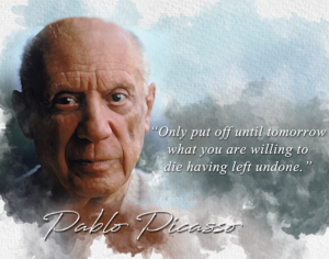 pablo picasso quote - only put off until tomorrow what you are willing to die having left undone classroom wall print