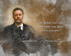 theodore roosevelt quote - do what you can with what you have where you are classroom wall print