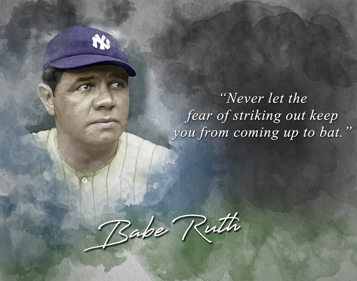 Babe Ruth Quote - Never Let the Fear of Striking Out Keep You From Coming Up to Bat Classroom Wall Print