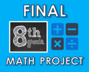 8th grade math - end of year project!