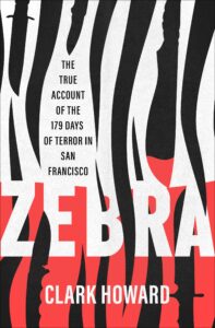 zebra: the true account of the 179 days of terror in san francisco